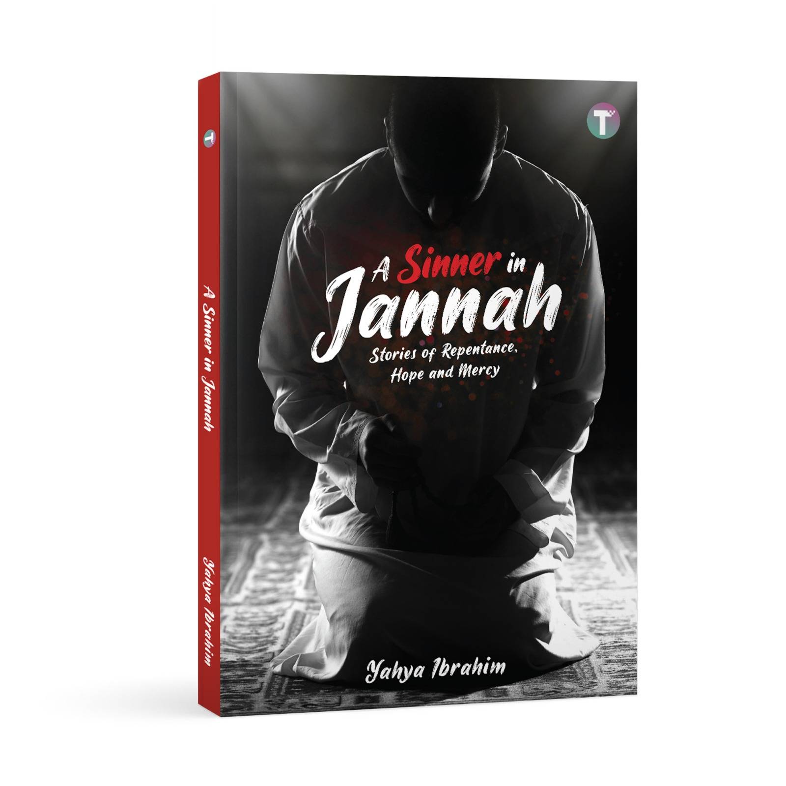 Yahya Ibrahim : A Sinner in Jannah: Stories of Repentance, Hope and Mercy